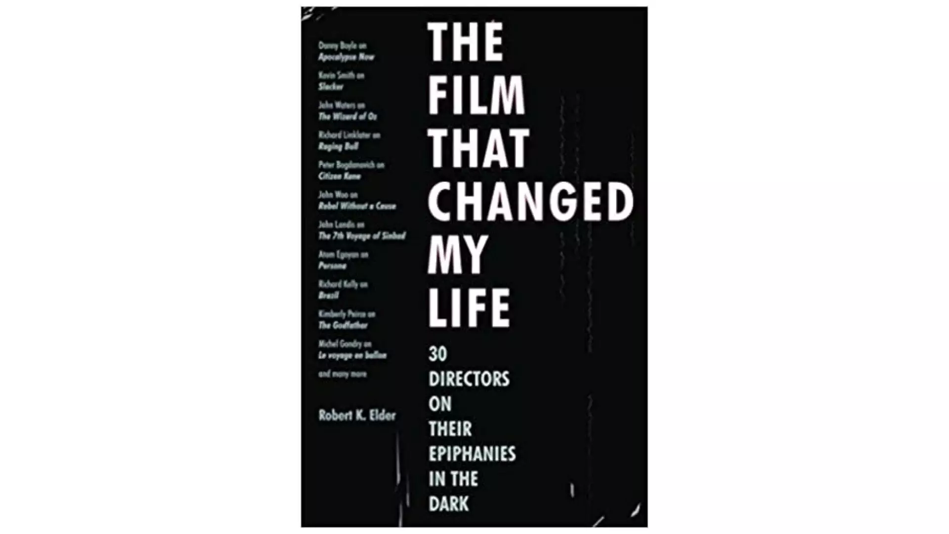 книгата со наслов Филмот што ми го промени животот 30 режисери на нивните Богојавленија во мракот од Роберт Елдер