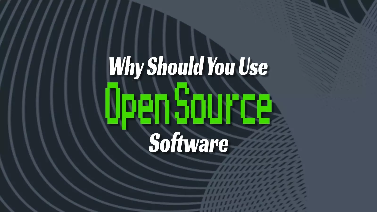 Zašto biste trebali koristiti softver otvorenog koda?